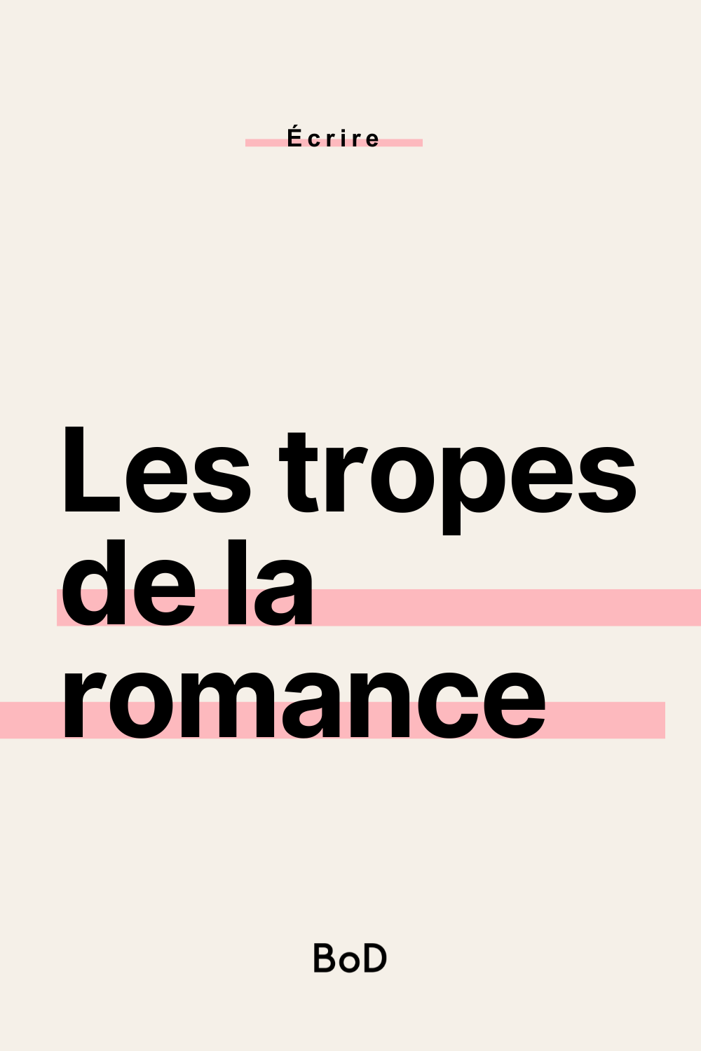 La liste de tous les tropes (ou presque) en romance - BoD.fr