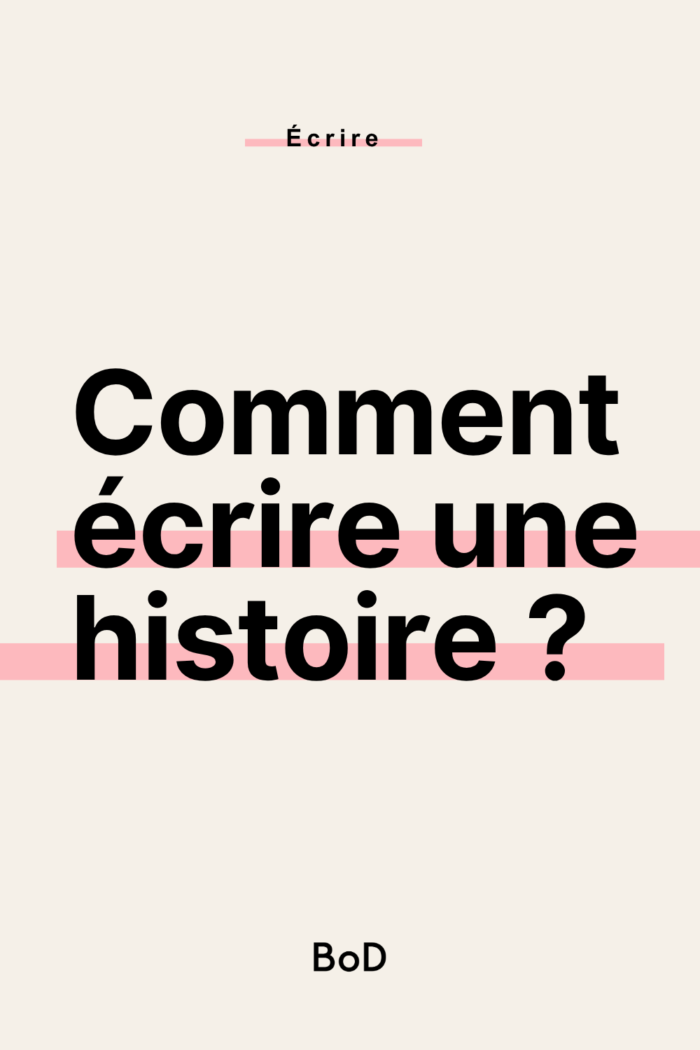 Comment écrire une histoire : le guide complet - BoD.fr